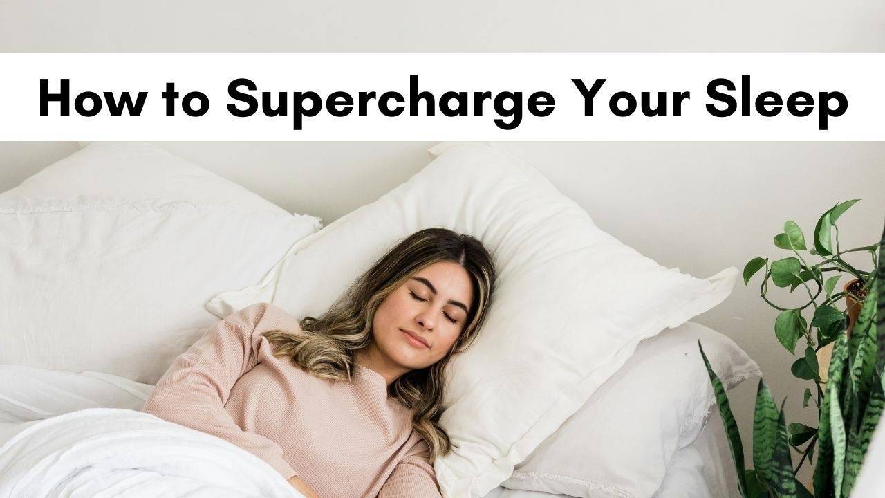 How to supercharge your sleep