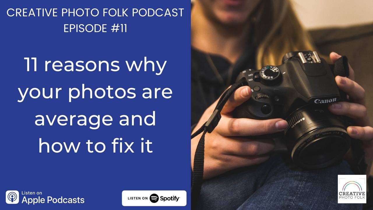 11 reasons why your photos are average and how to fix it