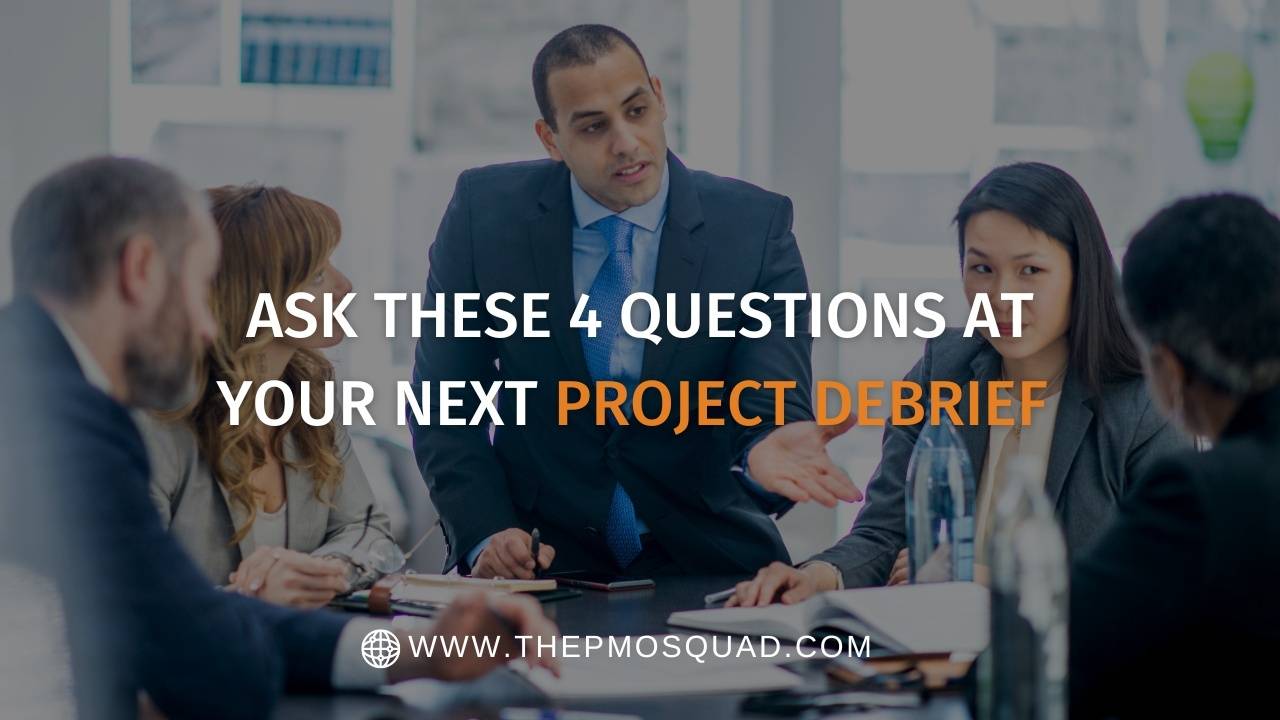 Ask These 4 Questions at Your Next Project Debrief