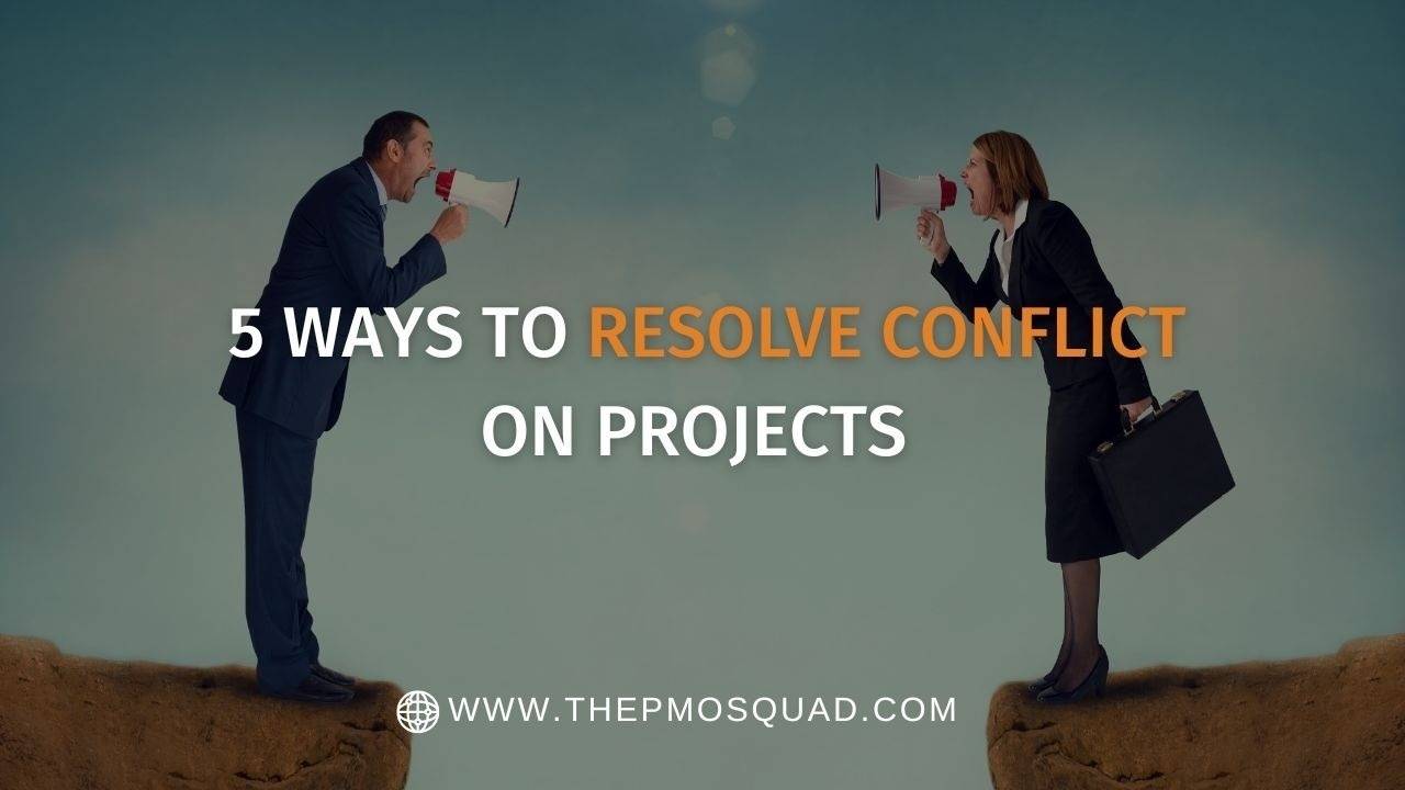 5 Ways to Resolve Conflict on Projects