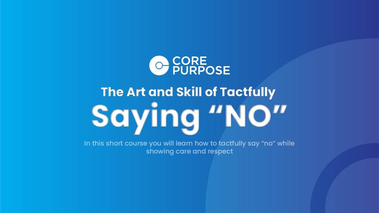 Workshop The Art and Skill of Tactfully Saying NO