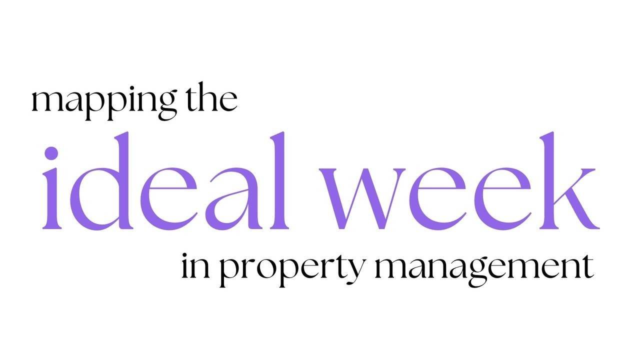 Mapping The Ideal Week in Property Management