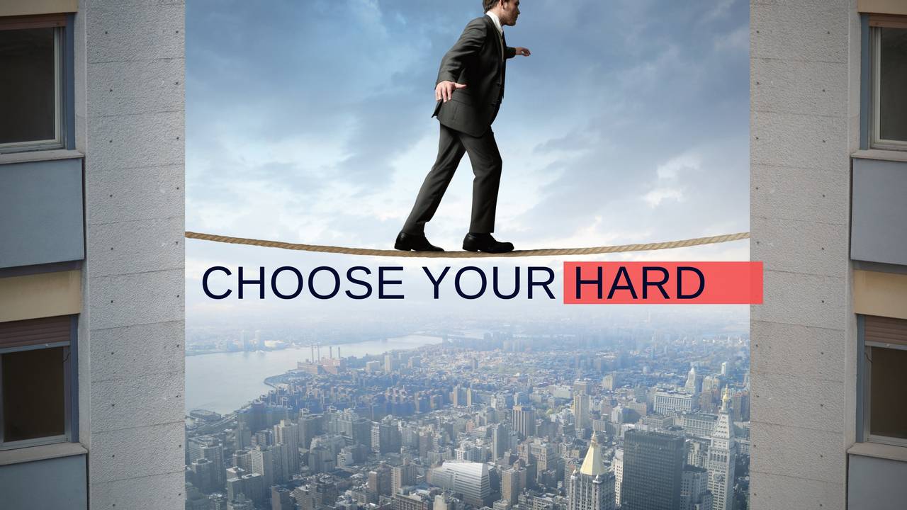 Choose Your Hard — A New Approach to New Year's Resolutions