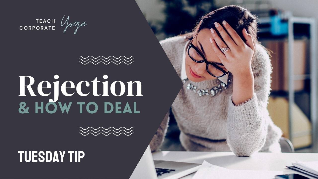 Tuesday Tip for Corporate Yoga Teachers: Rejection