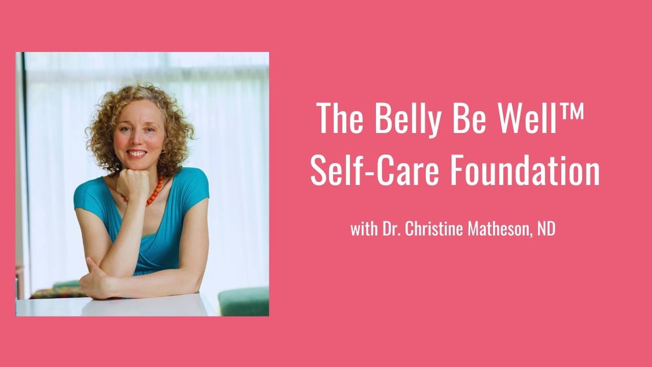 The Belly Be Well™ Self-Care Foundation