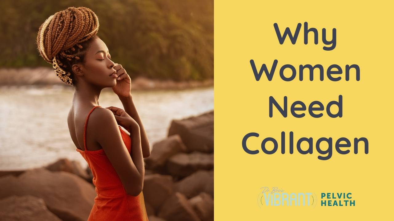 Why Women Need Collagen