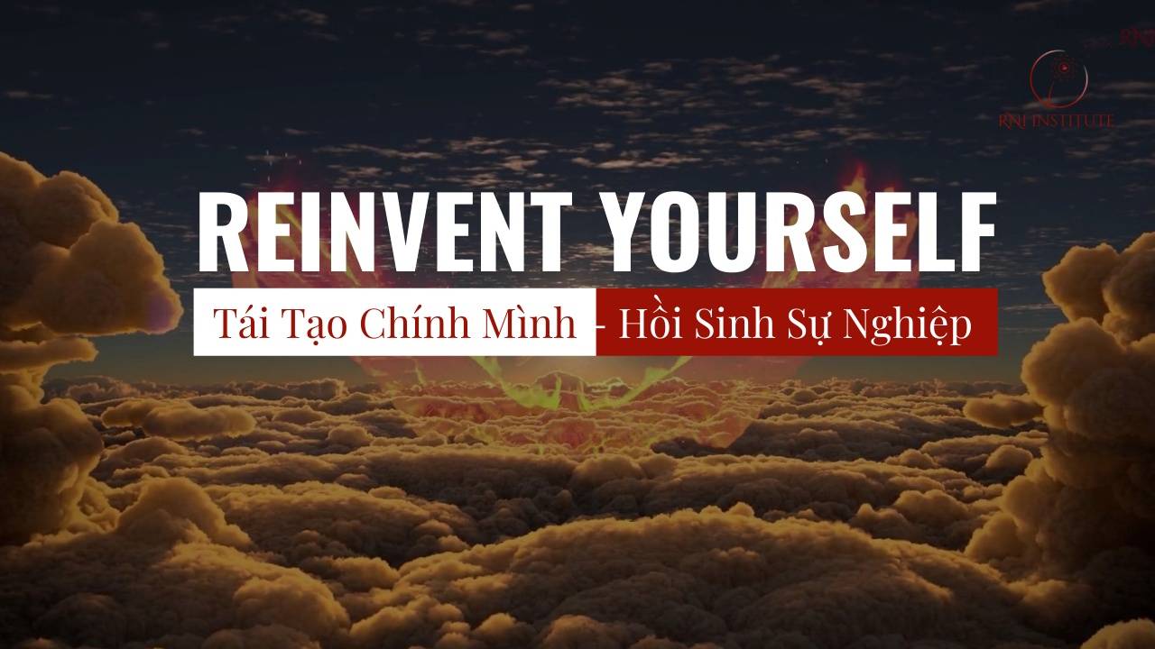 Reinvent Yourself: Tái Tạo Chính Mình - Hồi Sinh Sự Nghiệp
