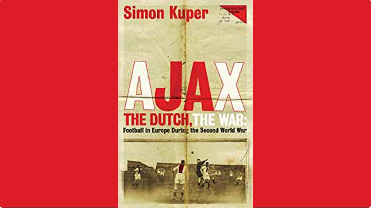 Book Review: Ajax, The Dutch, The War
