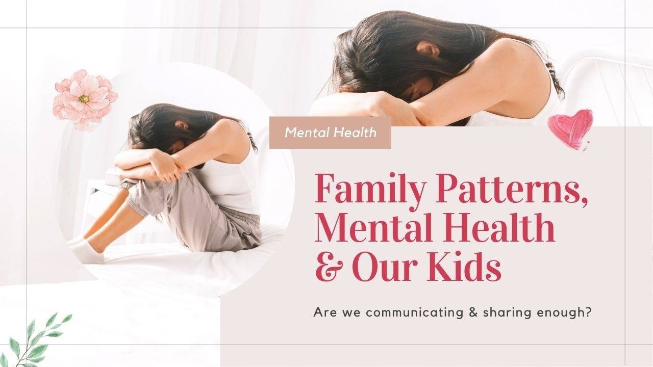 Family Patterns, Mental Health & Our Kids