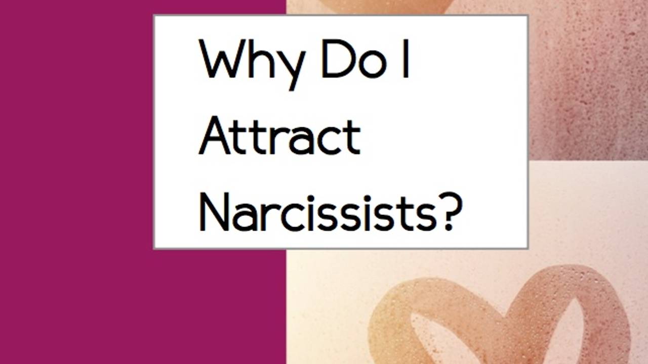Why Do I Attract Narcissists?