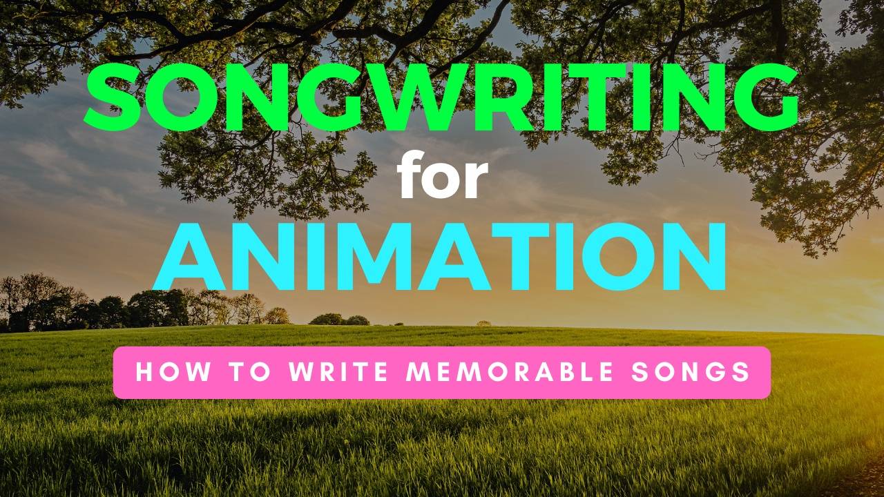 Songwriting For Animation