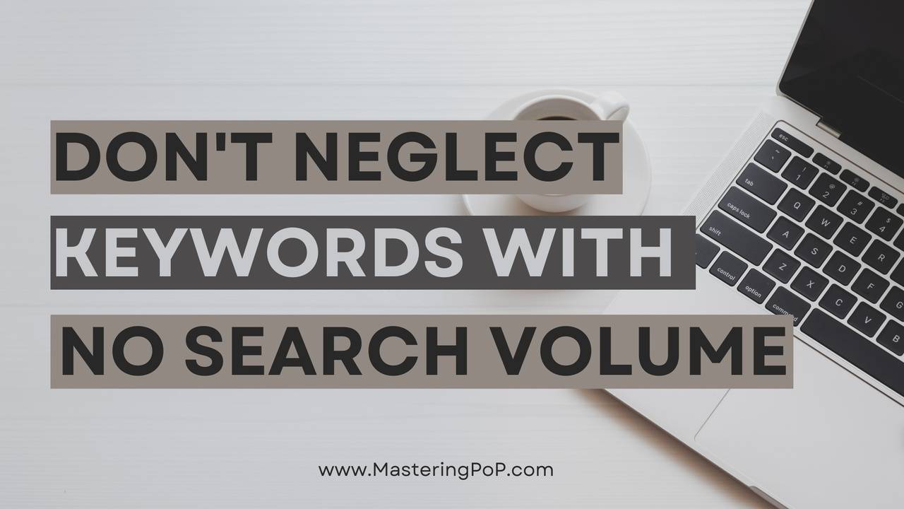 Why You Shouldn't Neglect Keywords with Zero Search Volume