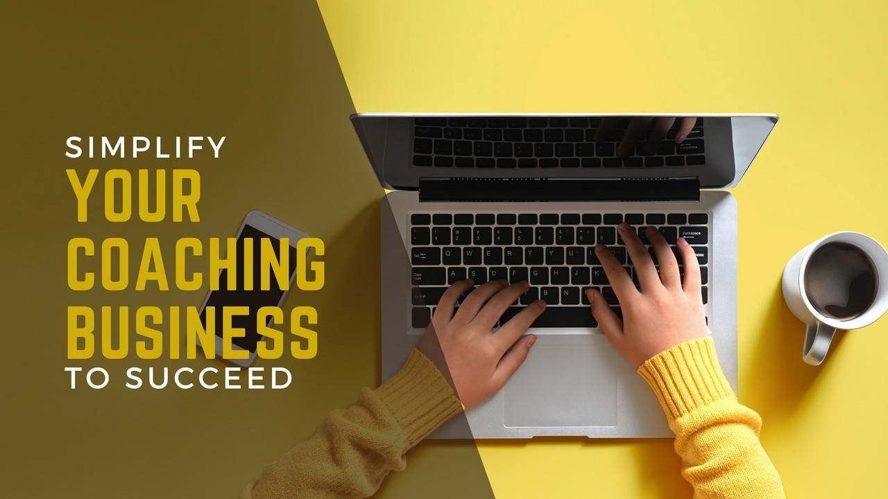 Simplify To Succeed As A Coach