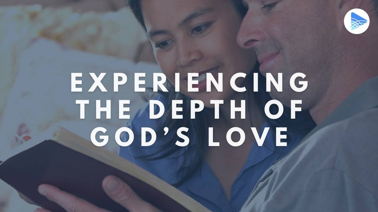 Experiencing the Depth of God’s Love