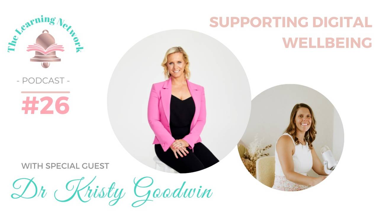 Episode #26 Supporting Digital Wellbeing with Dr Kristy Goodwin