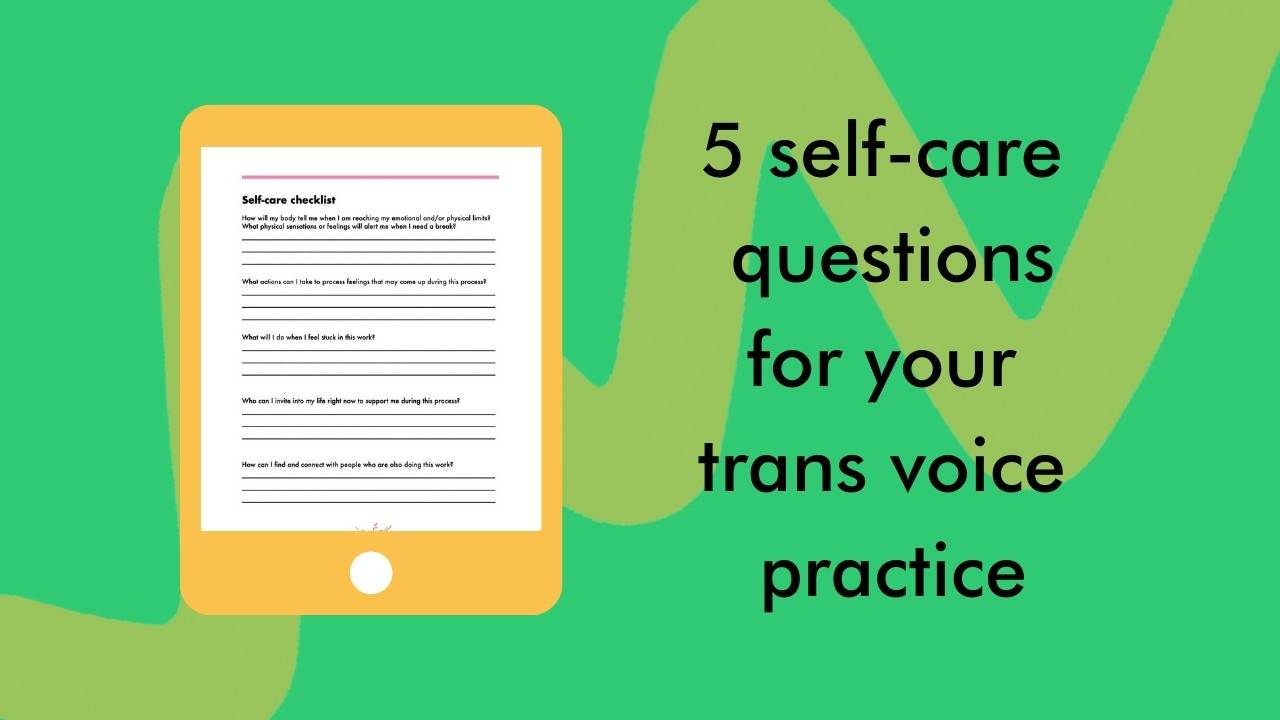 5 self-care questions for your trans voice practice