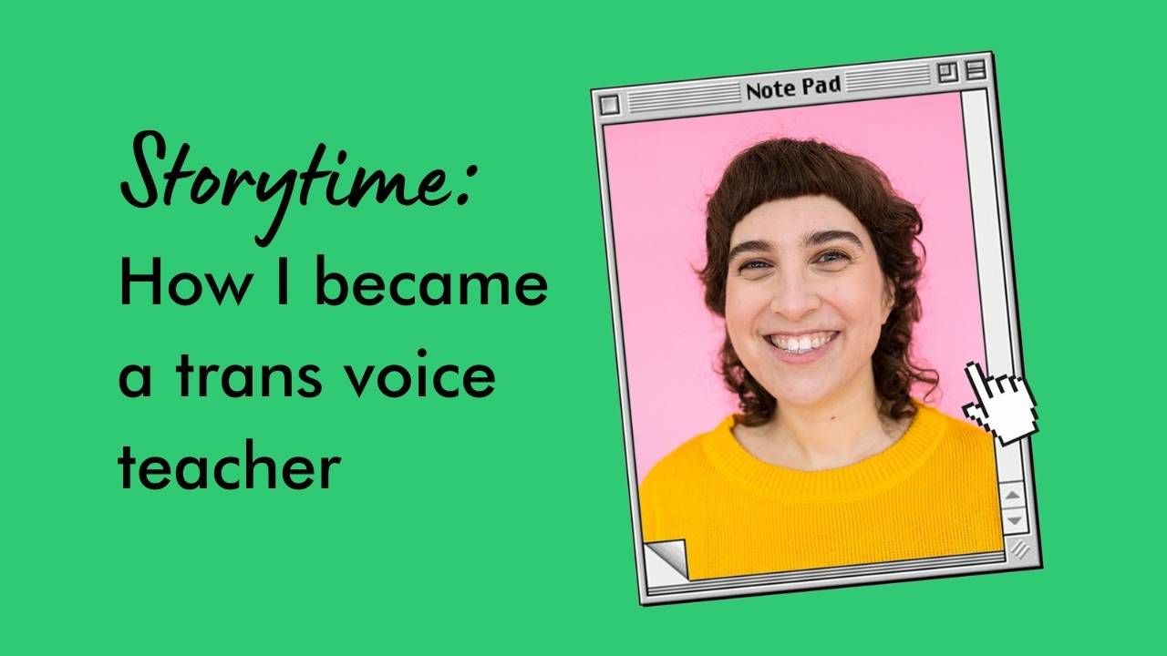 Storytime: How I became a trans voice teacher