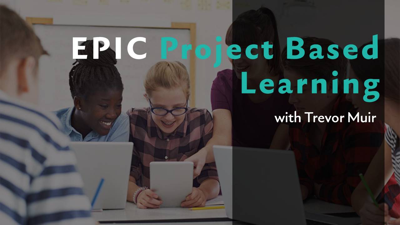 Epic Project Based Learning