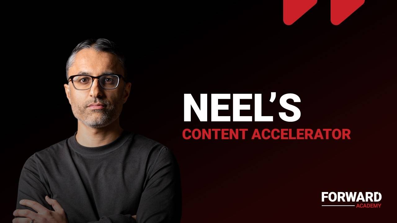 Forward Academy - Neel's Content Accelerator