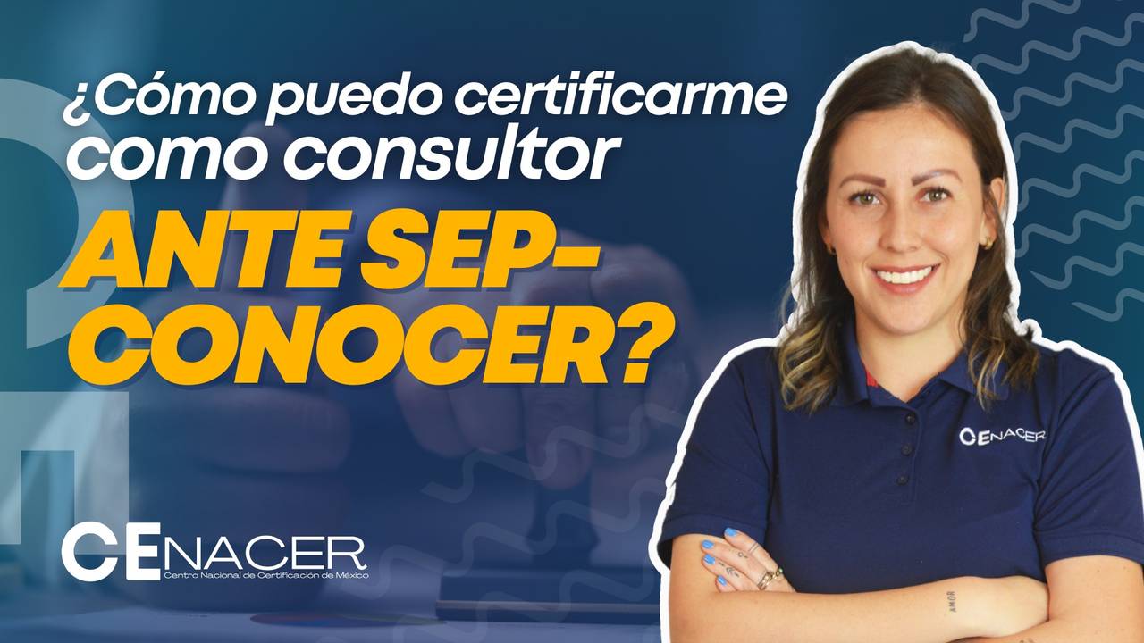 ¿Cómo certificarme como consultor ante SEP CONOCER?