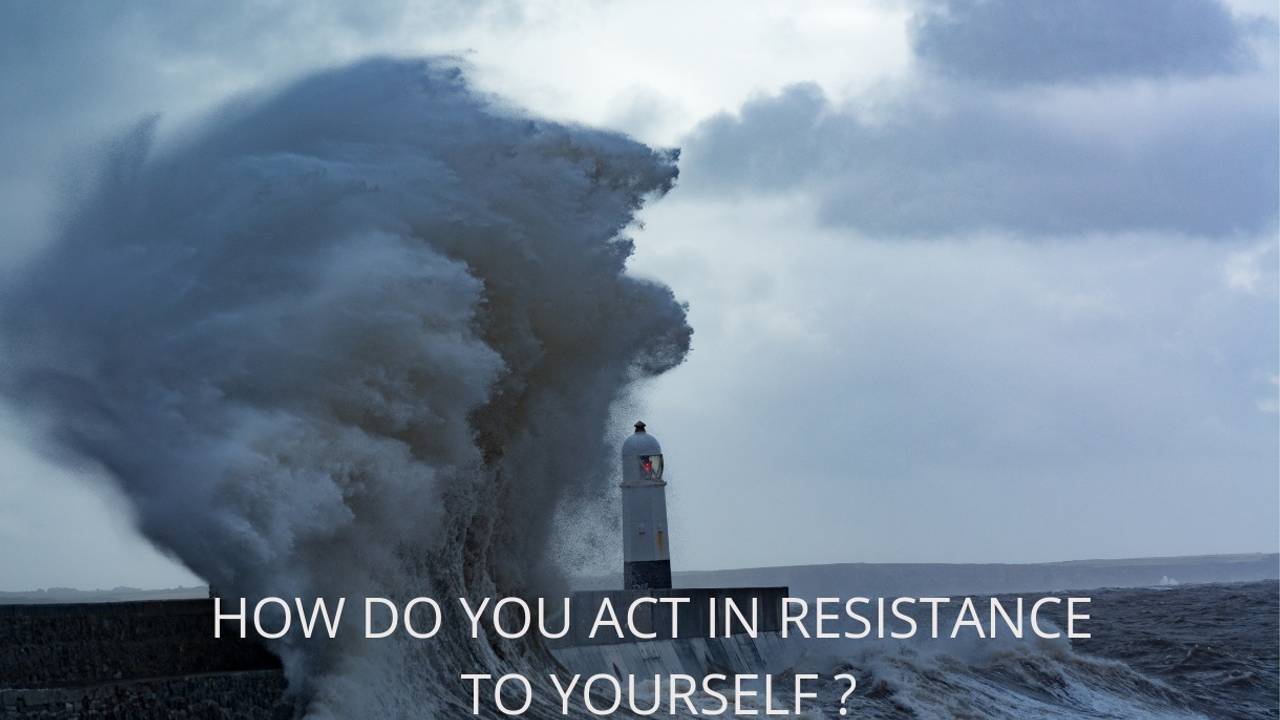 10 ways to act in resistance of yourself