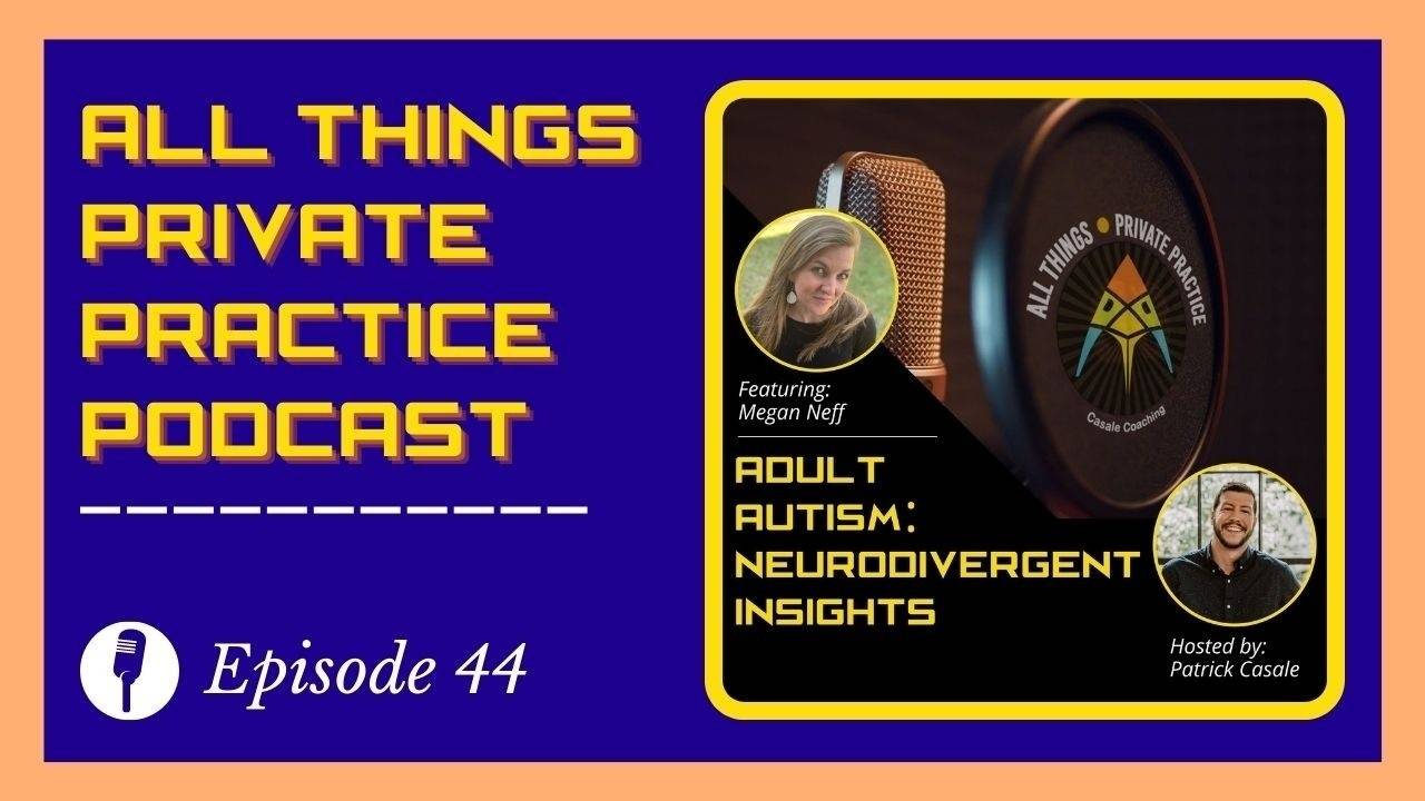 [PODCAST] Adult Autism: Neurodivergent Insights (featuring Megan Neff)
