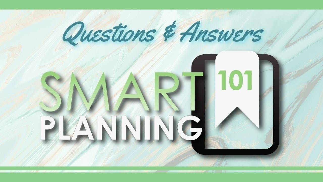 Smart Planning 101 Questions? We'd love to answer them!
