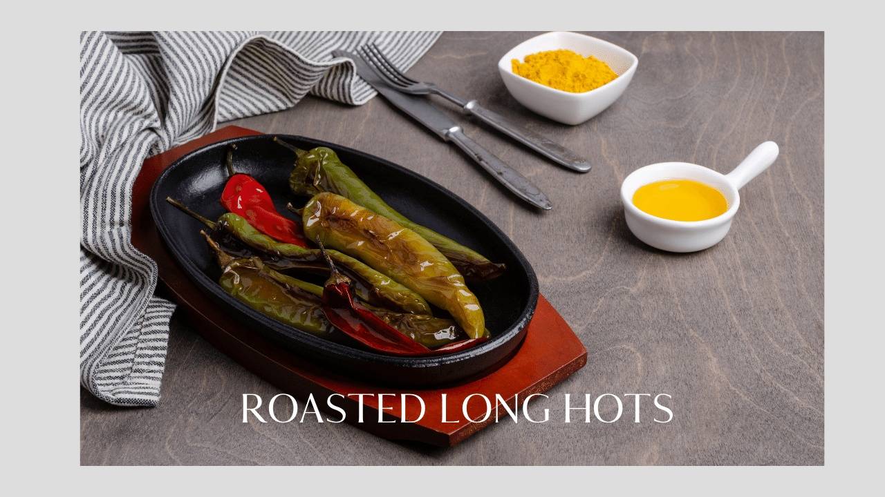 Roasted Long Hots | FashionSHEsta
