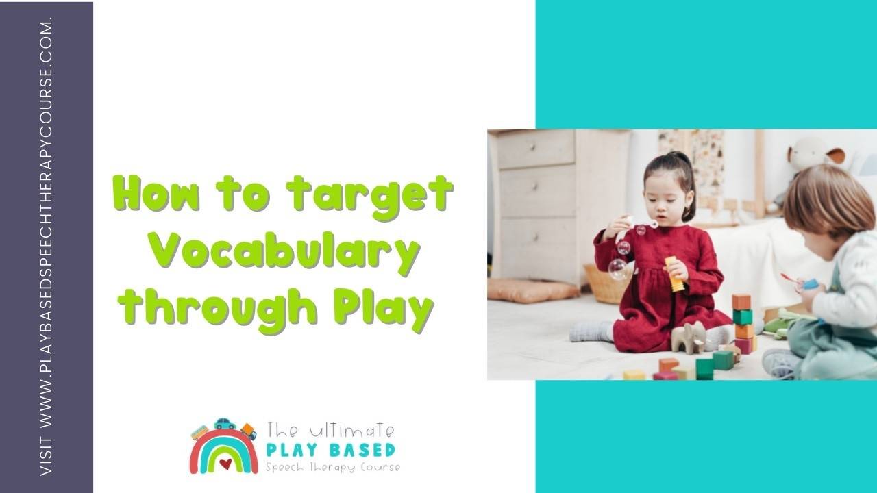Targeting Vocabulary Through Play Based Speech Therapy