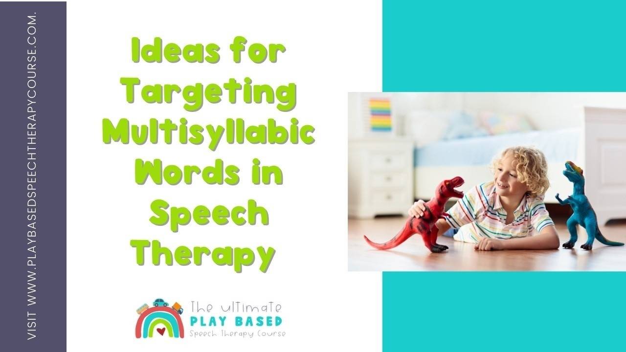 How to Target Multisyllabic Words in Play Based Speech Therapy