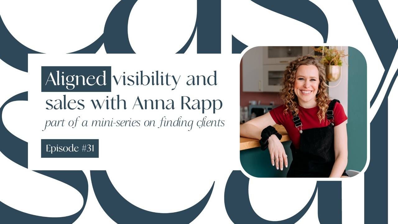 Finding Clients | Aligned visibility and sales with Anna Rapp