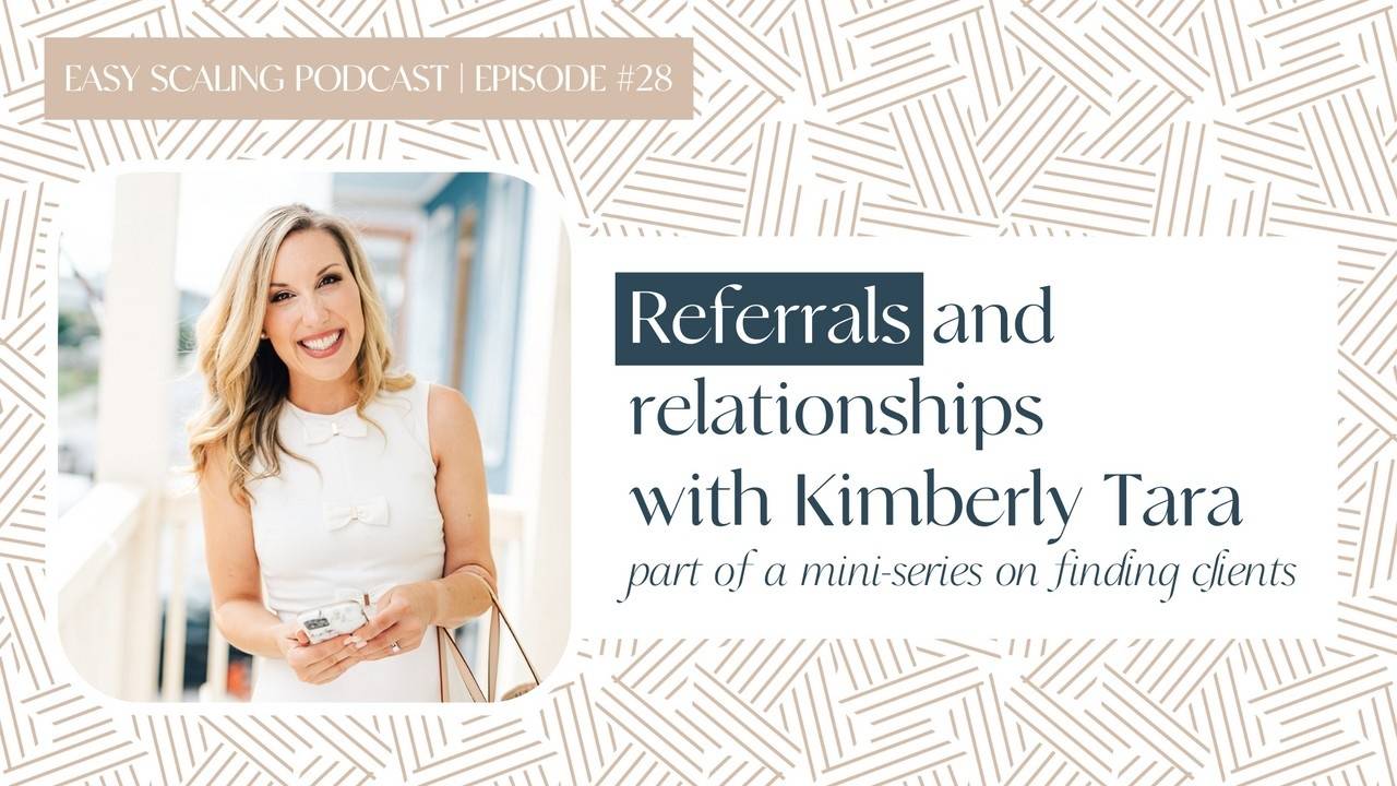 Finding Clients | Referrals and relationships with Kimberly Tara