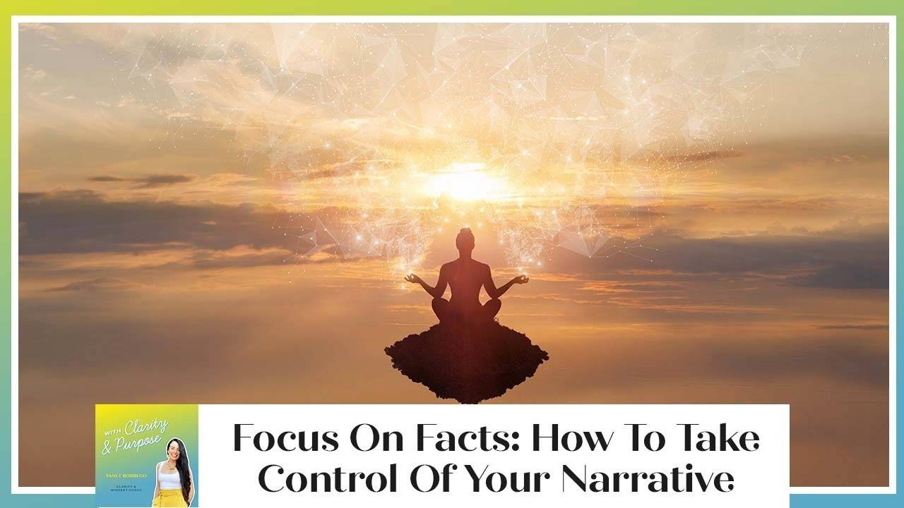 Focus On Facts: How To Take Control Of Your Narrative