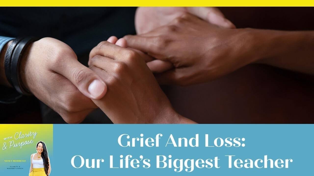 Grief And Loss: Our Life’s Biggest Teacher
