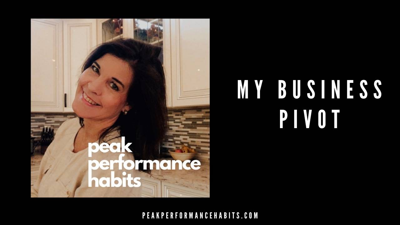 My Business Pivot and Peak Performance Habits