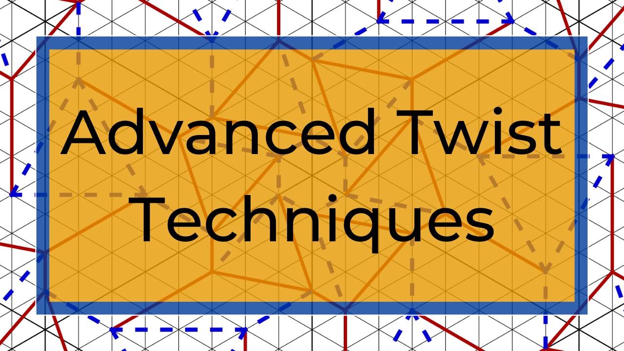 Advanced Twist Techniques