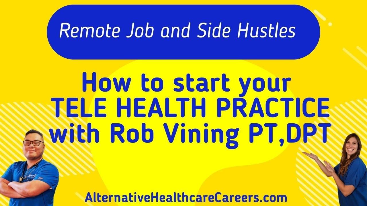 How to start your tele-health PT or OT practice with Rob Vining PT,DPT