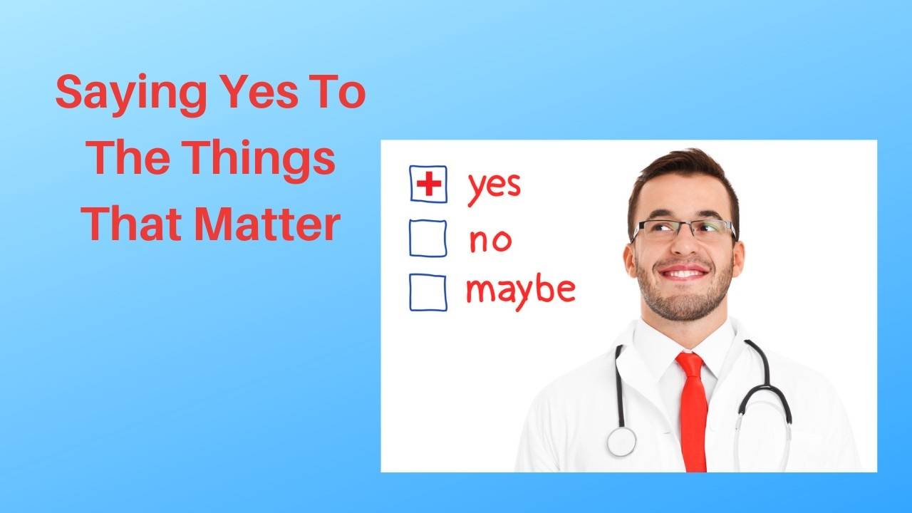 Saying Yes To The Things That Matter