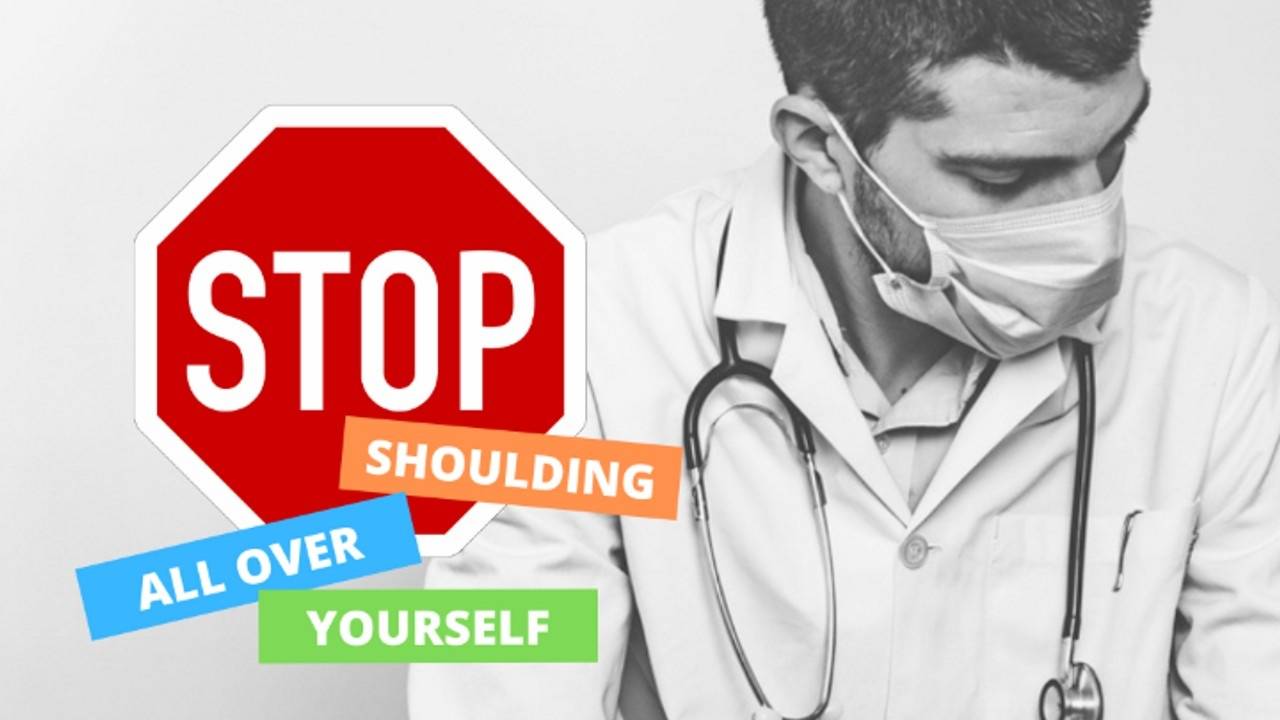 Stop Shoulding All Over Yourself