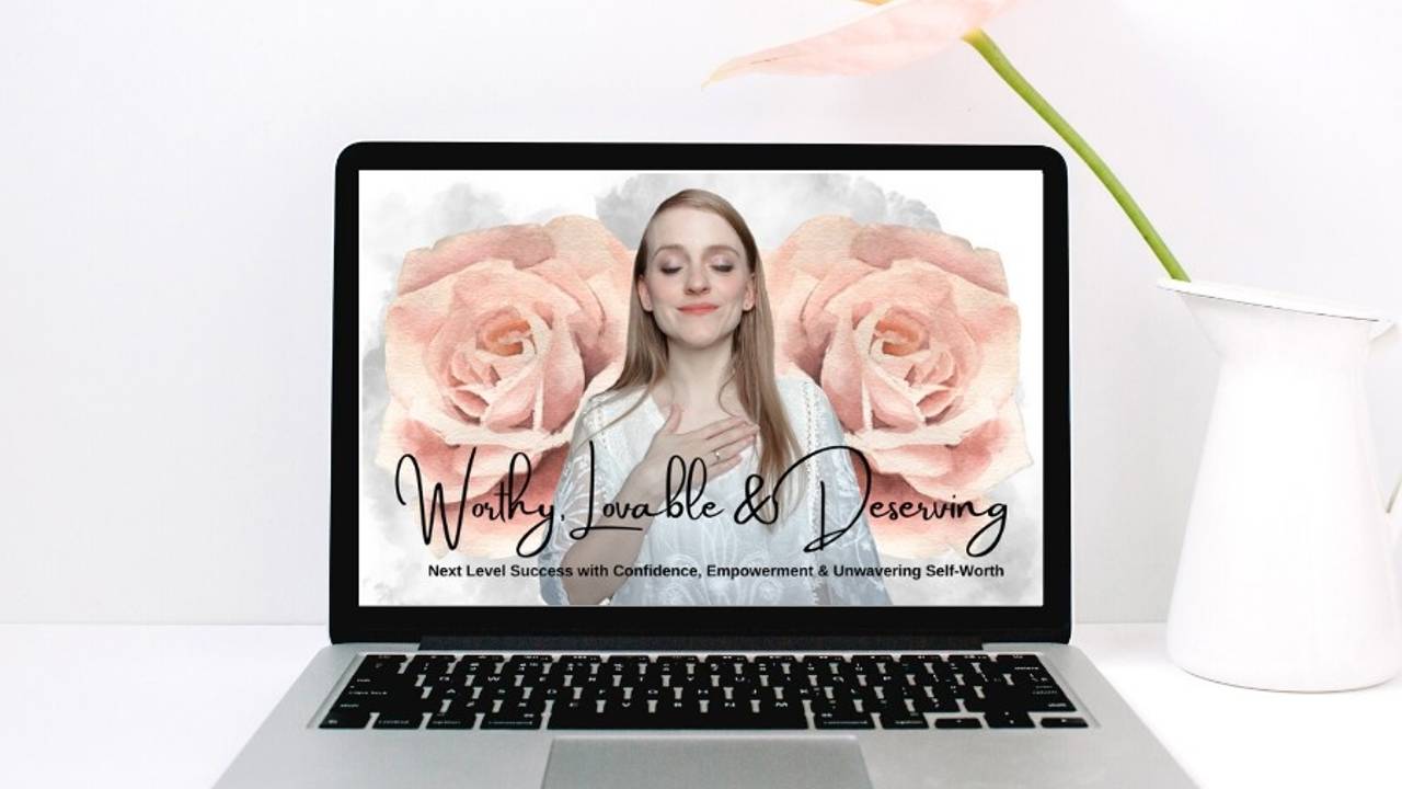 Feel Worthy, Lovable & Deserving