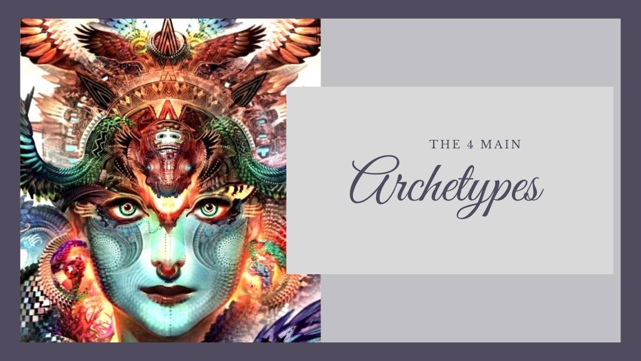 The 4 Main Archetypes inside everyone