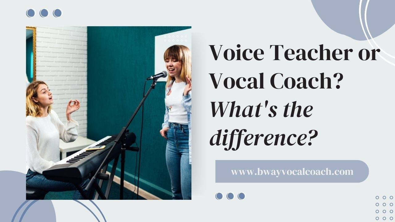 Voice Teacher or Vocal Coach? What's the difference?
