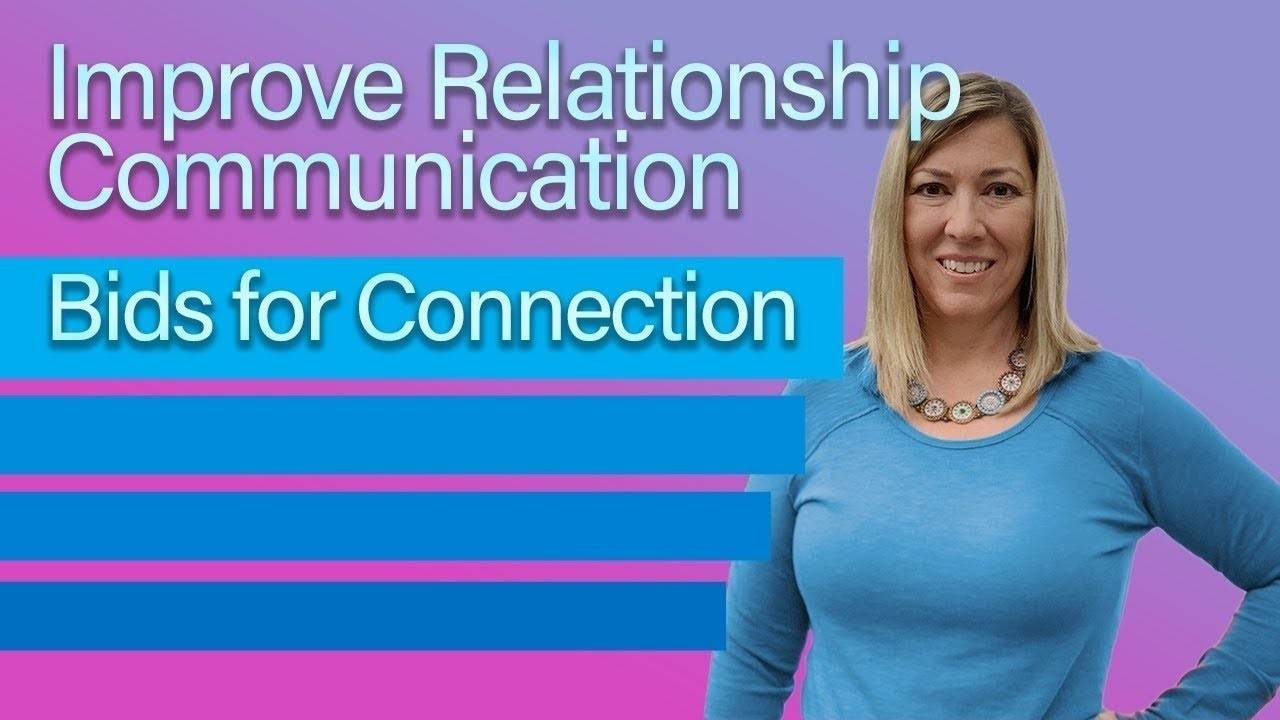 Improve your relationship by increasing your bids for connection.