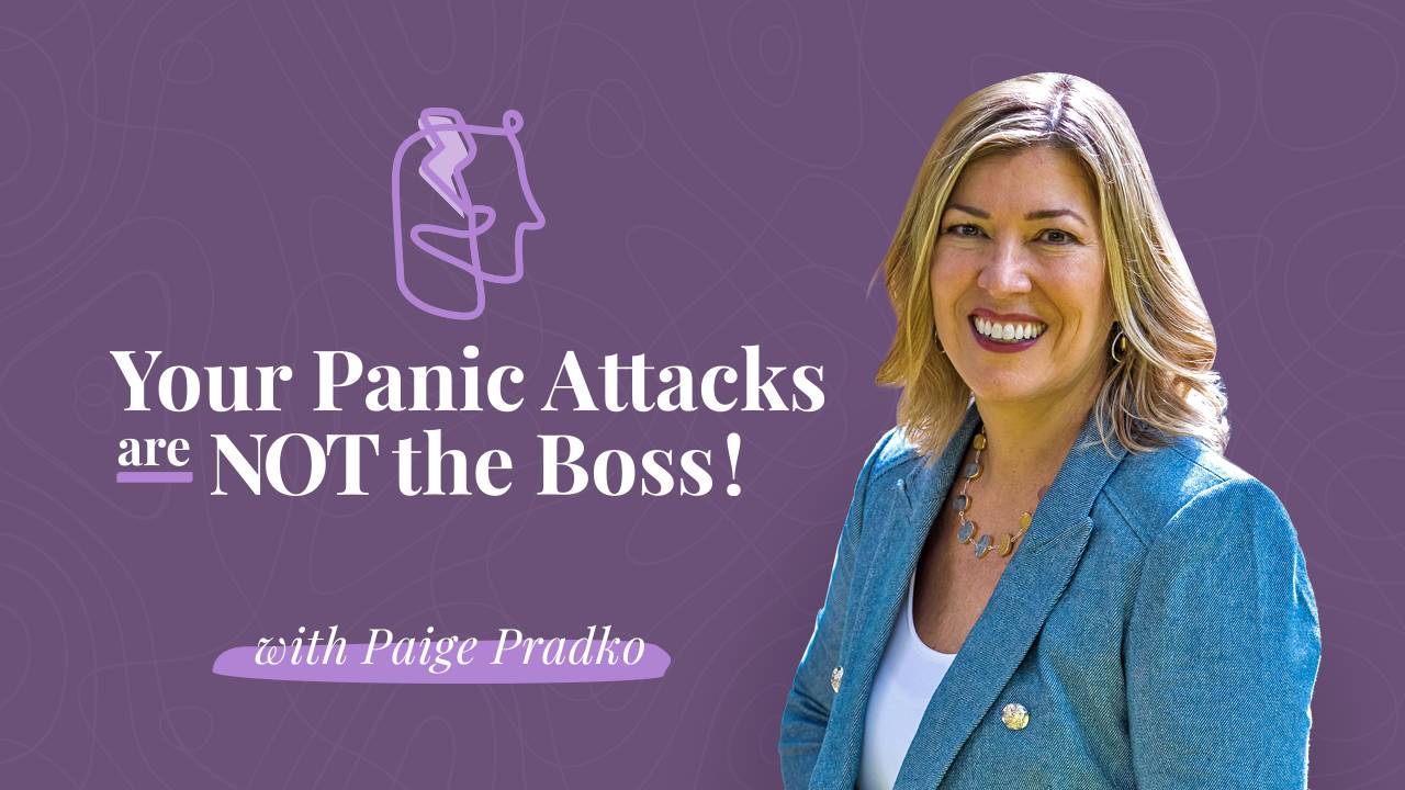 Your Panic Attacks are NOT the Boss!