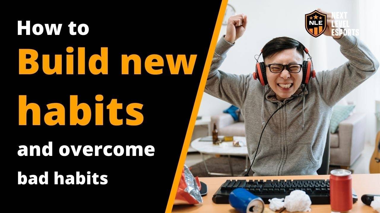 How to build new habits and overcome bad habits