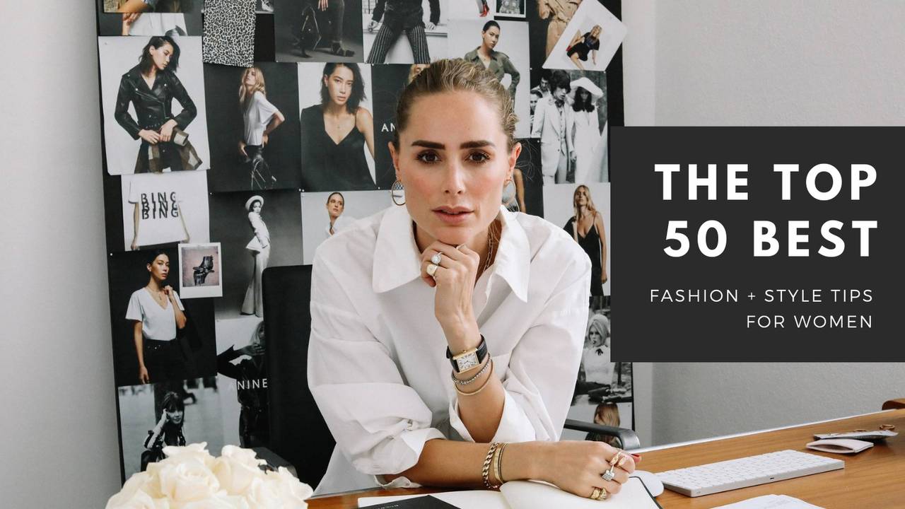 Top 50 Best Fashion + Style Tips for Women