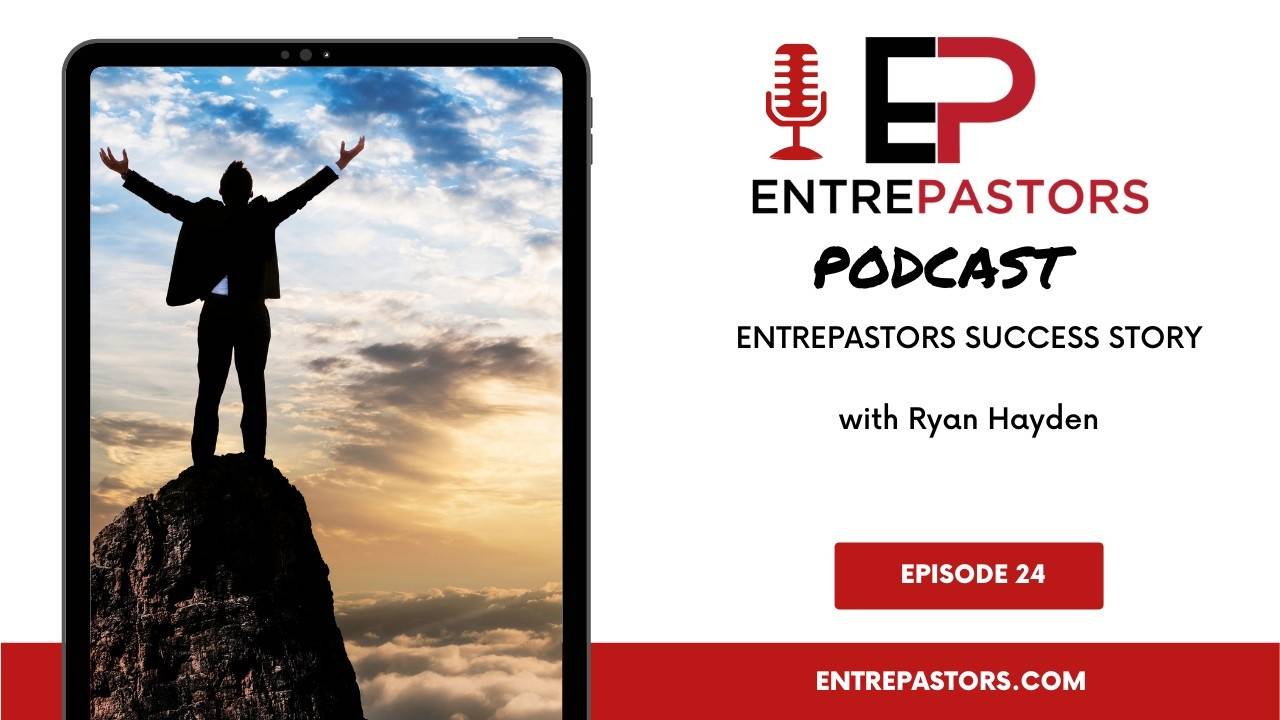 EntrePastors Success Story with Ryan Hayden
