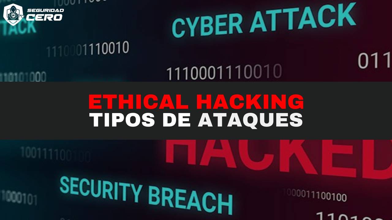 ETHICAL HACKING: TIPOS DE ATAQUE