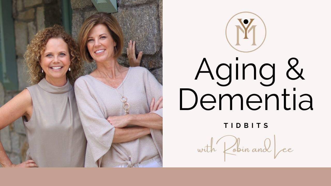 Aging & Dementia TidBits with Robin & Lee