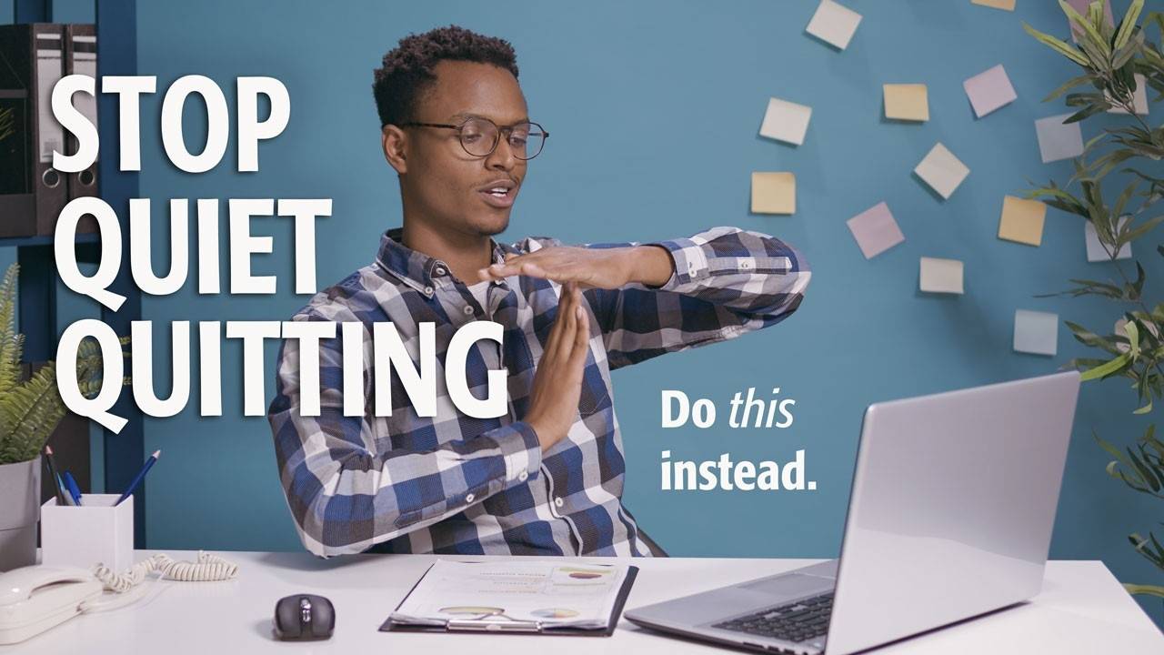 Stop Quiet Quitting! Do this instead.